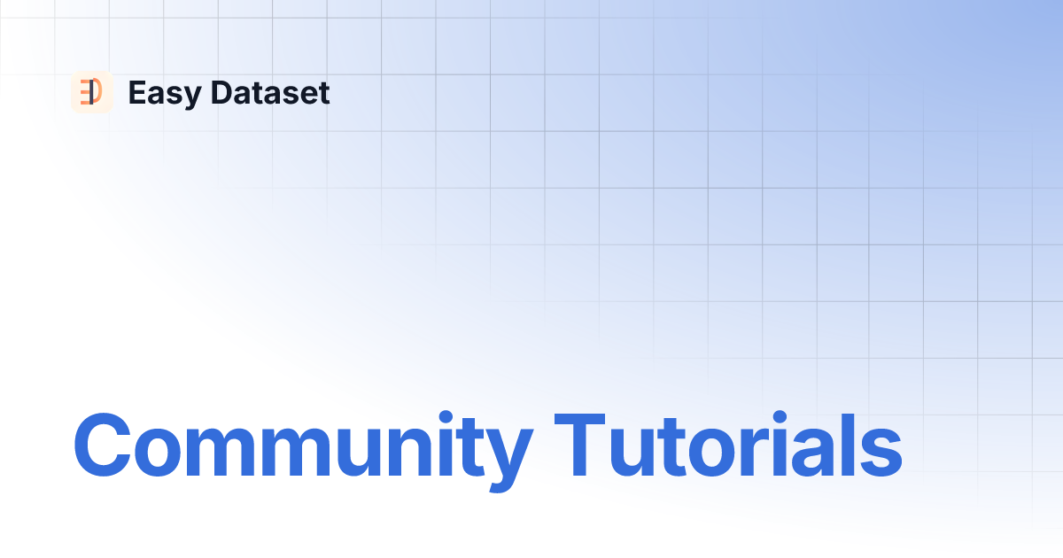 Community Tutorials | Easy Dataset